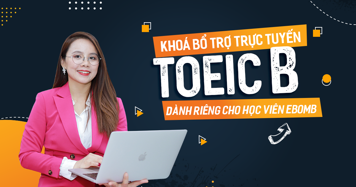 Khoá bổ trợ trực tuyến TOEIC B (dành cho học viên)