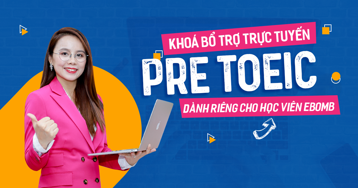 Khoá bổ trợ trực tuyến Pre TOEIC (dành cho học viên)