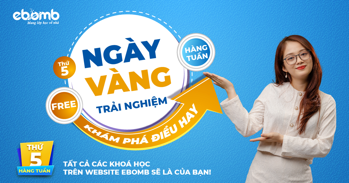 [HOT] CHƯƠNG TRÌNH NGÀY VÀNG TRẢI NGHIỆM MIỄN PHÍ